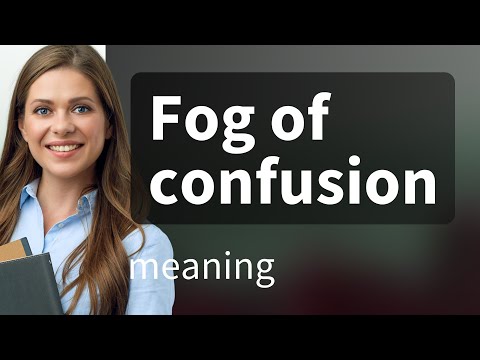 Understanding the Phrase "Fog of Confusion" - Simplified for English Learners
