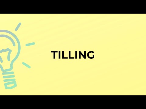 What is the meaning of the word TILLING?