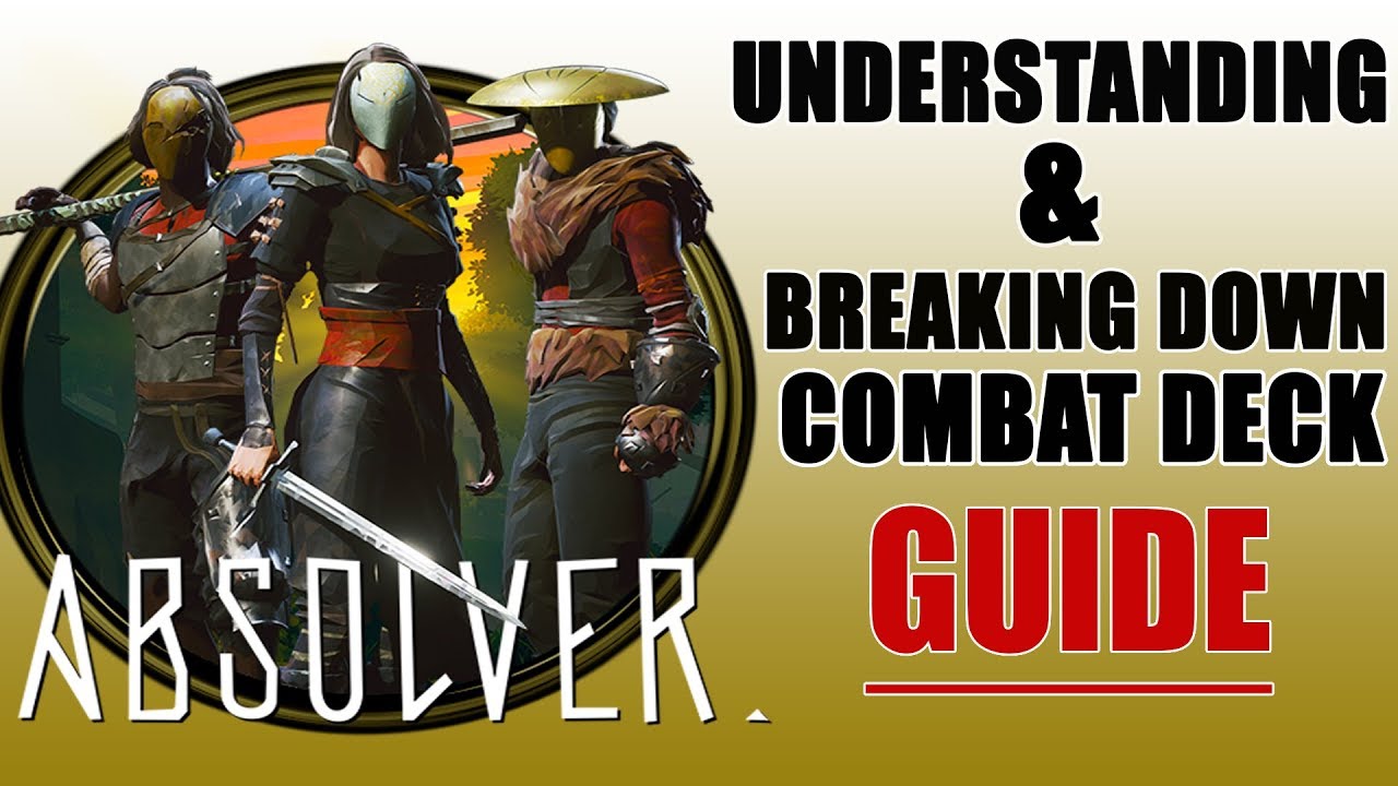 ABSOLVER | Explaining & Breaking Down The Combat Deck GUIDE.