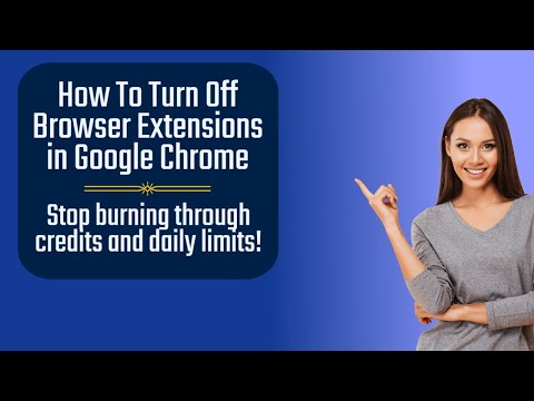 How To Turn Off Google Chrome Browser Extensions (Stop Buring Through Credits or Daily Limits)