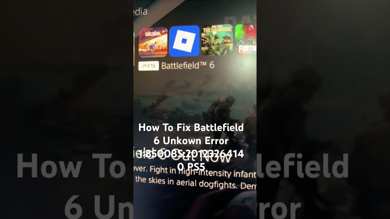 How To Fix Battlefield 6 Unkown Error 1:85008S:20123264140 PS5