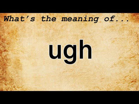Ugh Meaning : Definition of Ugh