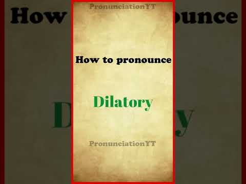 How to pronounce Dilatory