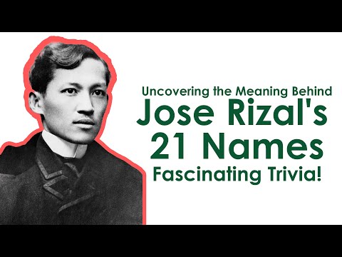 Uncovering the Meaning Behind Jose Rizal's 21 Names: A Fascinating Trivia!