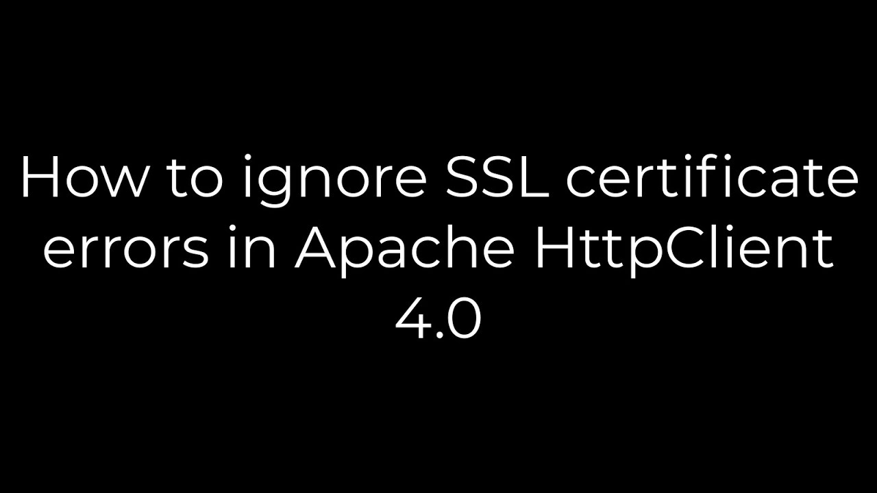 Java :How to ignore SSL certificate errors in Apache HttpClient 4.0(5solution)