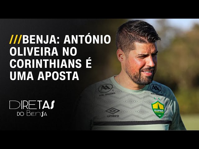 Diretas do Benja: António Oliveira é uma aposta no Corinthians | CNN Brasil