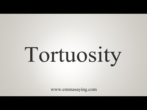 How To Say Tortuosity
