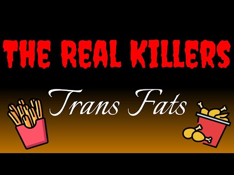 Trans Fats - The REAL Killers