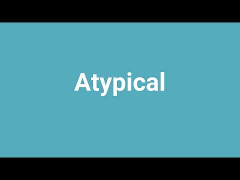 'Atypical' Meaning and Pronunciation