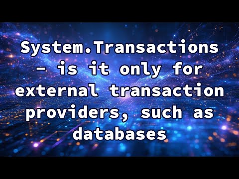 System.Transactions - is it only for external transaction providers, such as databases