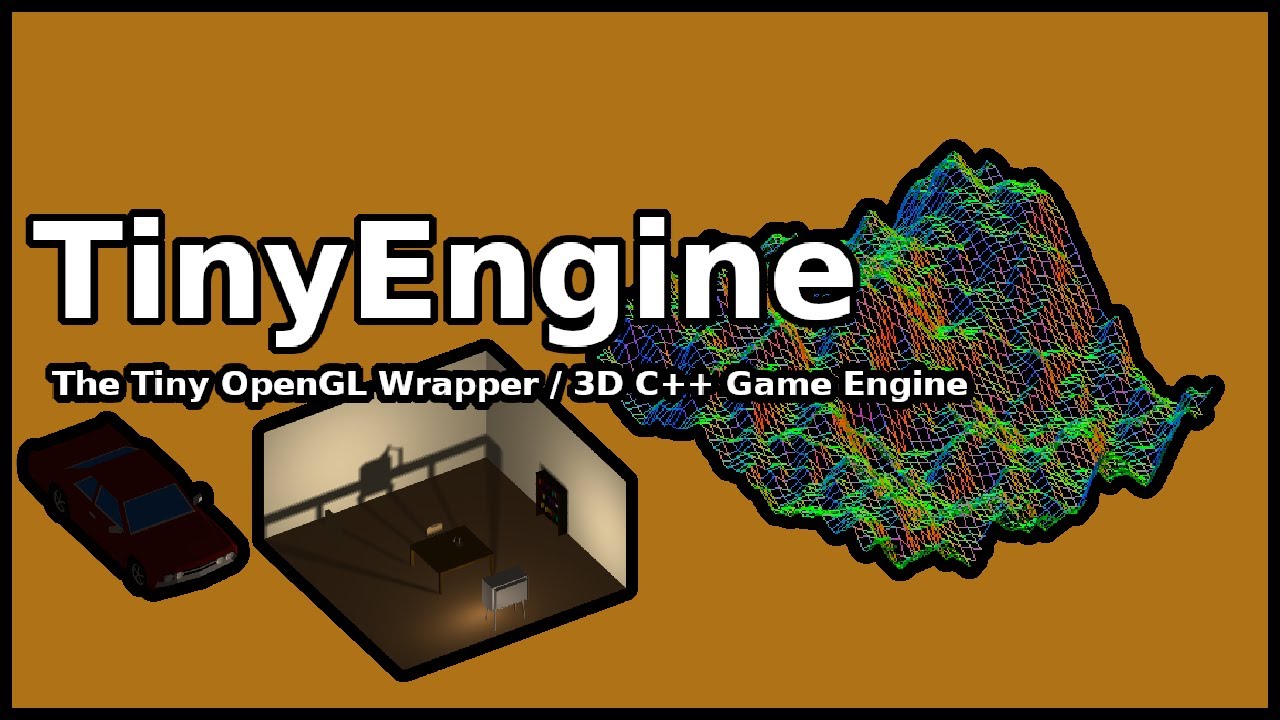 TinyEngine - The Tiny OpenGL Wrapper & 3D Game Engine for all your projects!