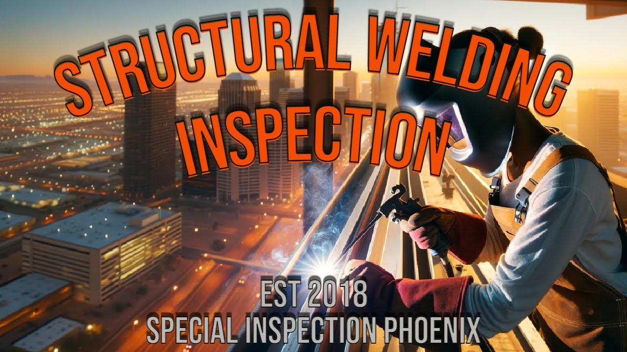 Structural Welding Inspection in Phoenix, AZ: The Critical Role of - Special Inspection Phoenix
