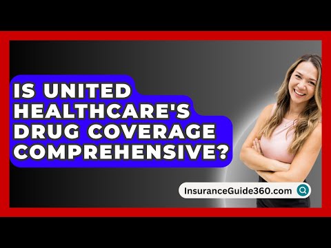 Is United Healthcare's Drug Coverage Comprehensive? - InsuranceGuide360.com