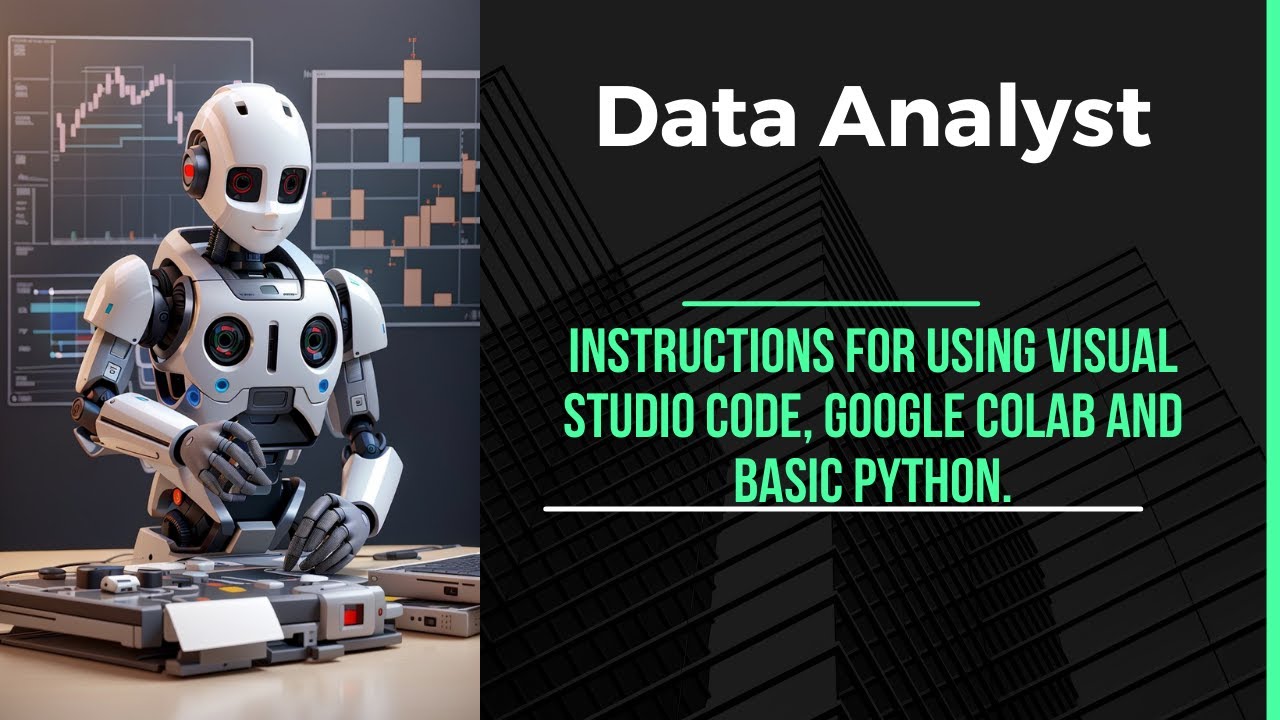 Data Analyst-1|| Instructions for using Visual Studio code, Google colab and basic python.