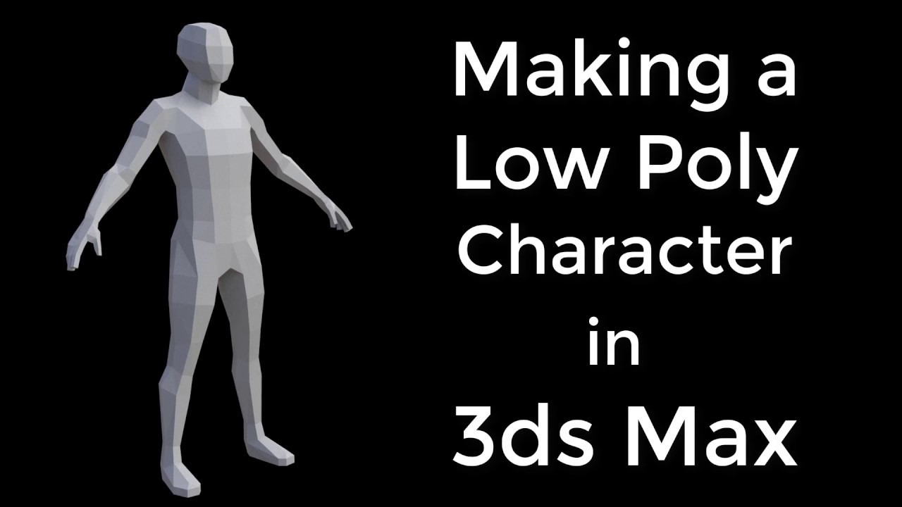 3dsMax basics: Make a LowPoly Character