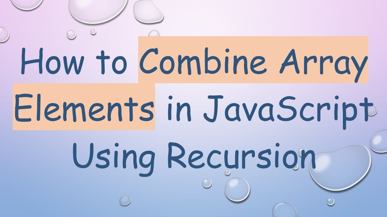 How to Combine Array Elements in JavaScript Using Recursion