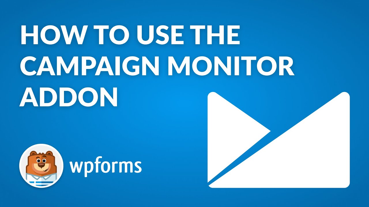 How to Use the Campaign Monitor Addon by WPForms