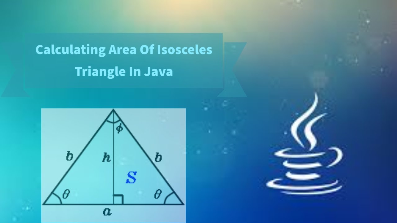 How to Calculate The Area Of An Isosceles Triangle In Java || Java Basics || Programming In Java