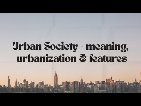 Urban Society - meaning, urbanization & features || BA Sociology || Semester 5