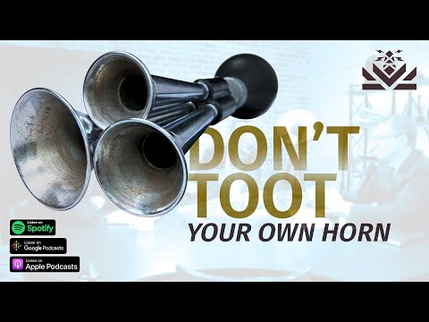 📢 Don’t Toot Your Own Horn
