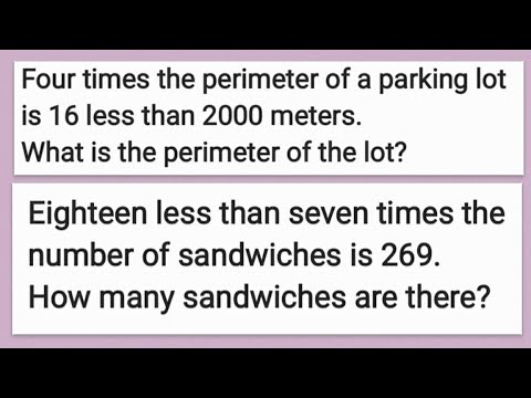 Word Problems: 4 times the perimeter is 16 less than 2000 | 18 less than 7 times the number is 269