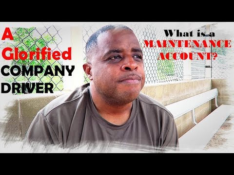 I'm a Glorified Company Driver with a Maintenance Account