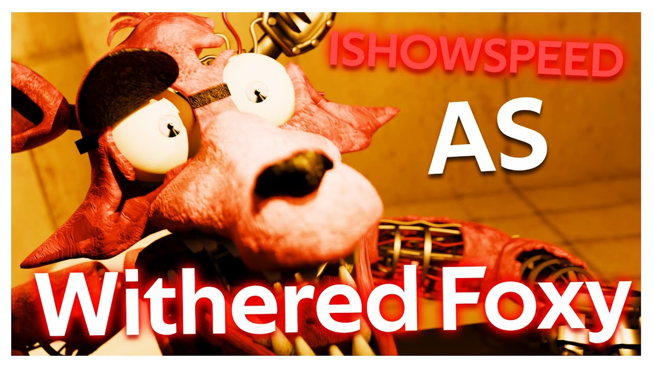 [FNAF] IShowSpeed as Withered Foxy