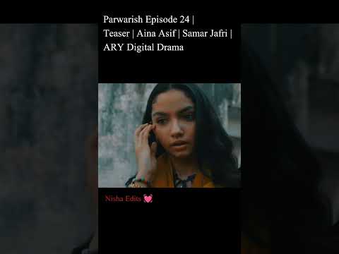 Parwarish Episode 24 | Teaser | Aina Asif | Samar Jafri | ARY Digital Drama #arydigitalnetwork