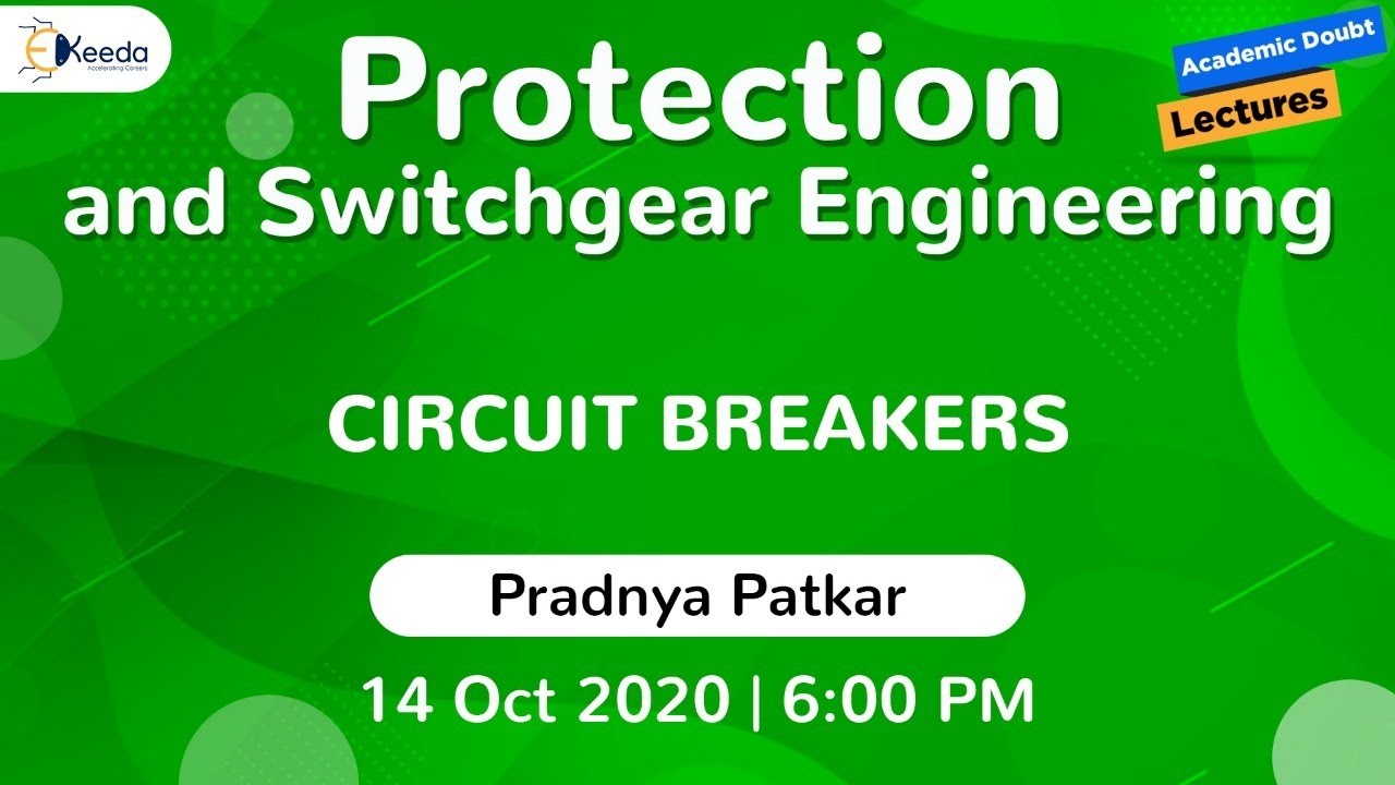 Protection and Switchgear Engineering - Circuit Breakers | 14 October | 6 PM