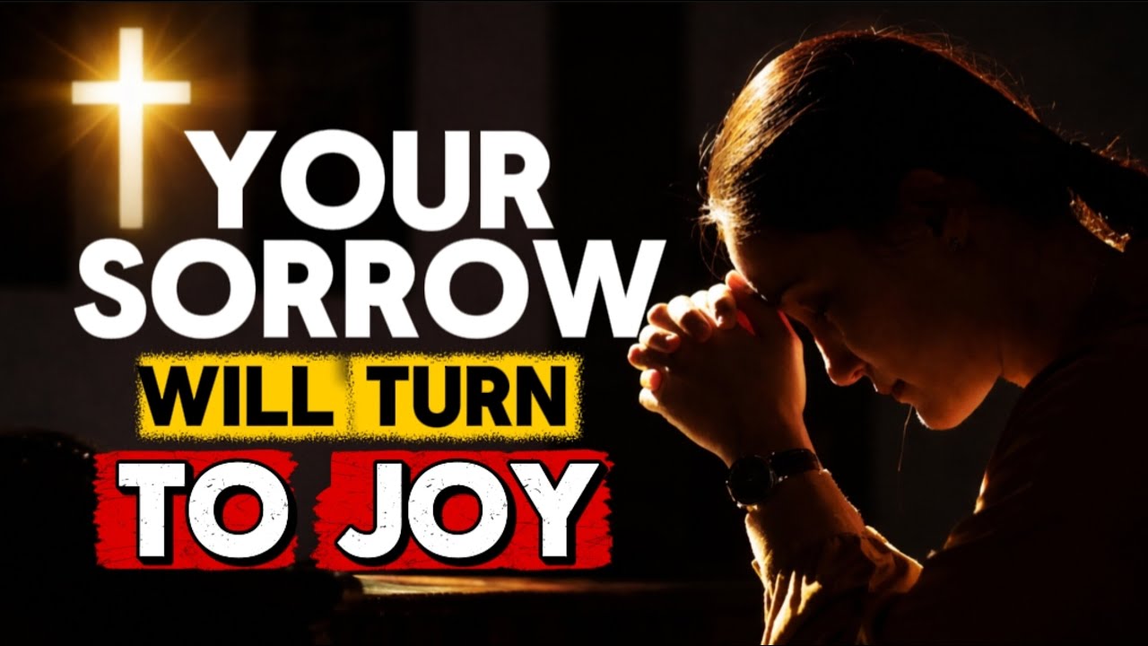 Your Sorrow Will Turn to Joy 🔥 Powerful Prophetic Prayer That Will Change Your Situation