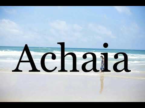 How To Pronounce Achaia🌈🌈🌈🌈🌈🌈Pronunciation Of Achaia