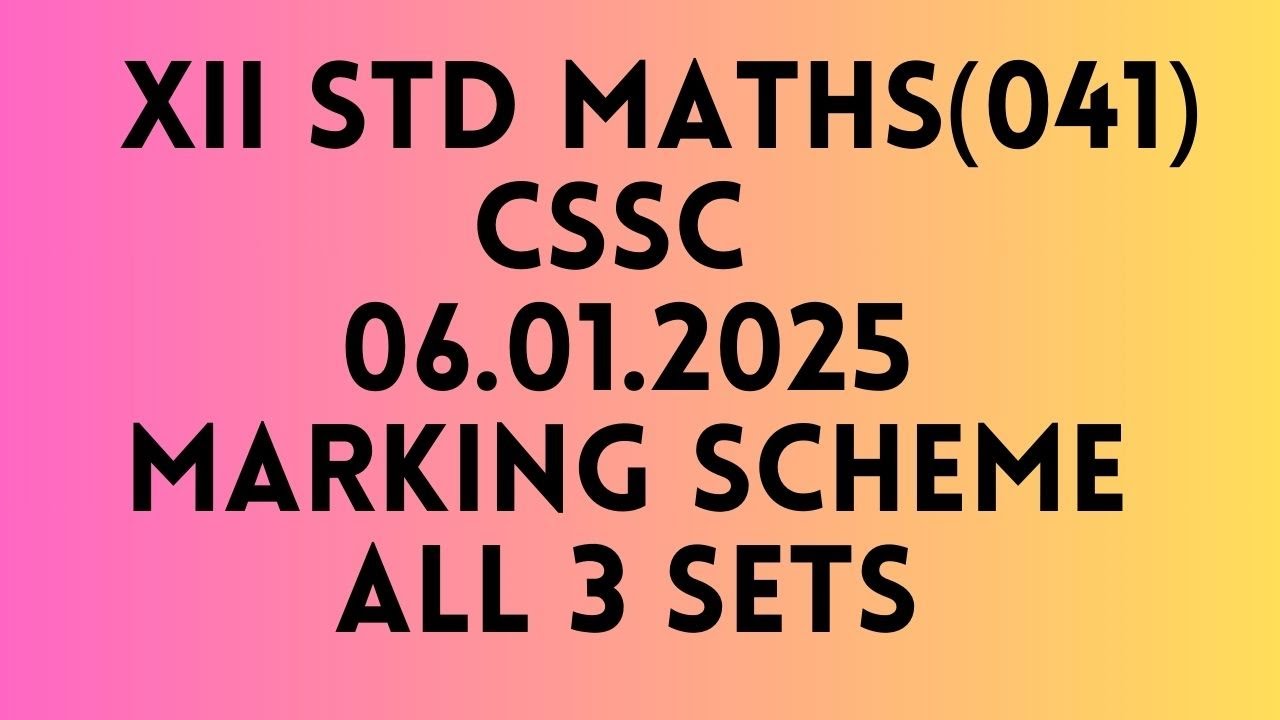 Comprehensive Guide to the XII STD Maths CSSC Marking Scheme | Galaxy.ai