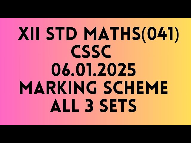 Comprehensive Guide to the XII STD Maths CSSC Marking Scheme | Galaxy.ai