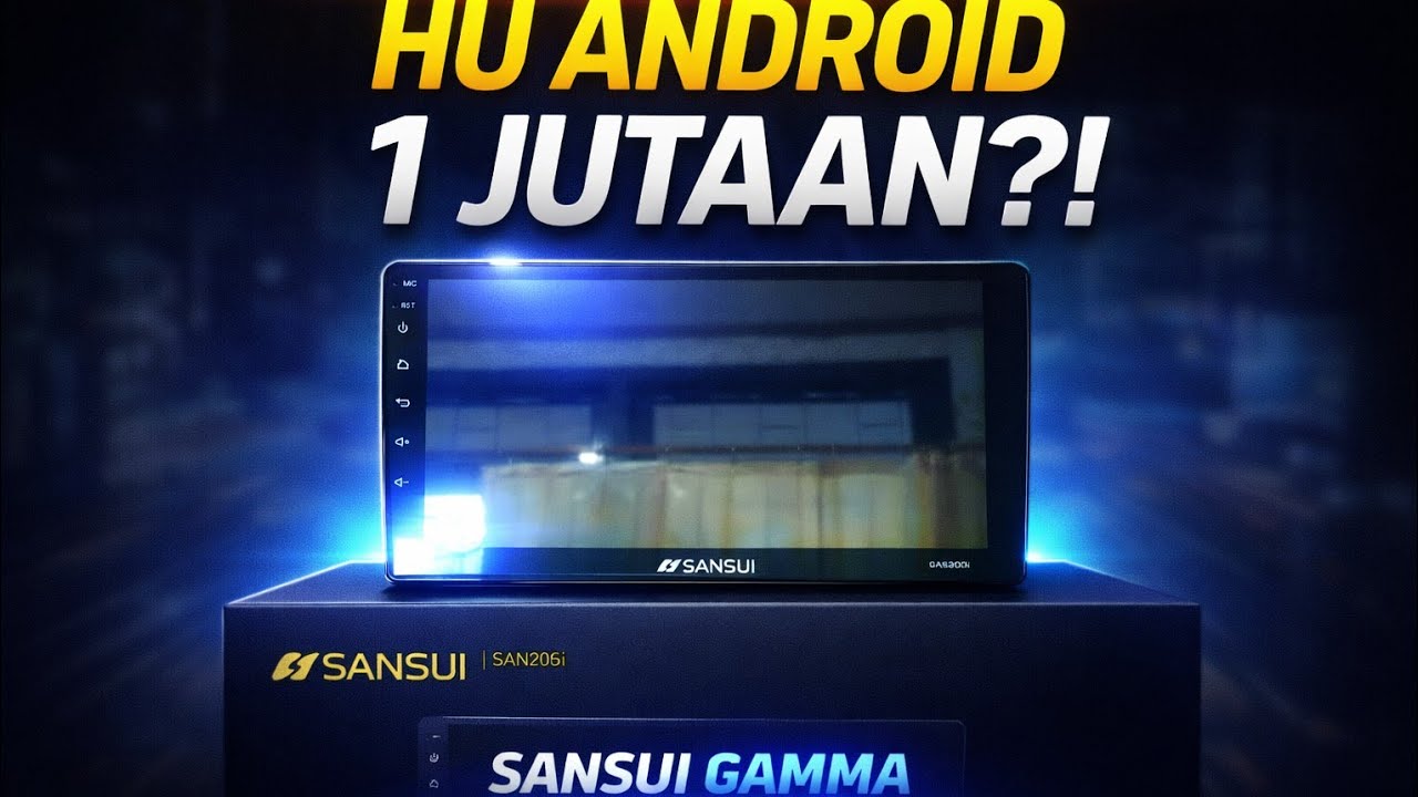HEAD UNIT ANDROID TERBARU, SANSUI  GAMMA,INI SE GOKIL...