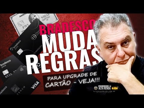 💳BRADESCO MUDA REGRAS DE UPGRADE PARA SEUS CARTÕES DE CRÉDITO, SAIBA COMO FICA AGORA OS UPGRADES.