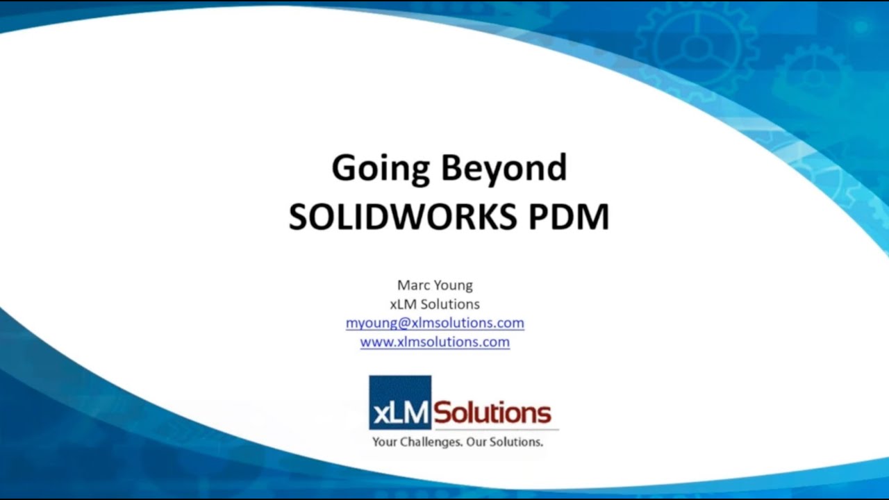 Beyond the Basics: Extending SOLIDWORKS PDM Functionality