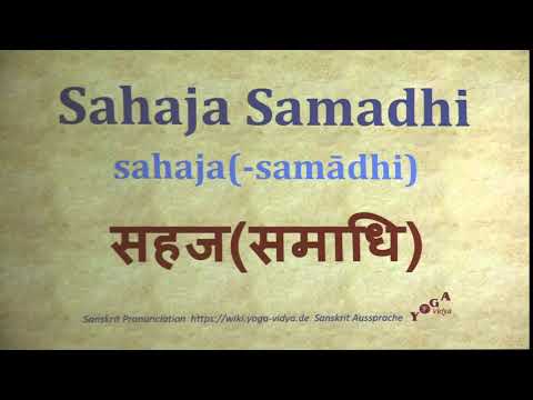 Sahaja Samadhi Pronunciation Sanskrit सहजसमाधि sahajasamādhi
