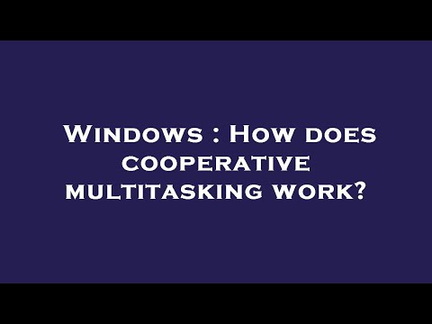 Windows : How does cooperative multitasking work?