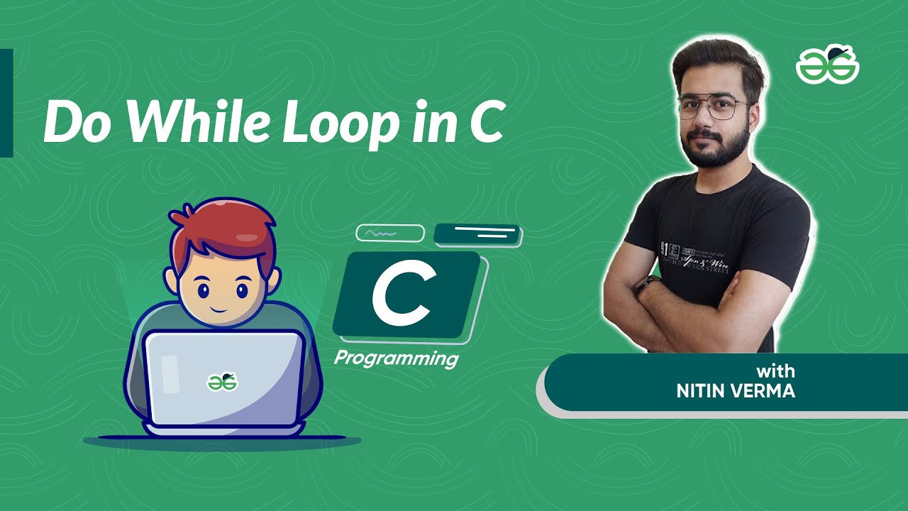 Do While Loop in C | GeeksForGeeks School