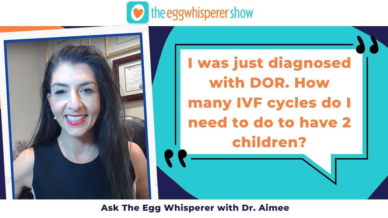 I was diagnosed with diminished ovarian reserve (DOR). How many IVF cycles do I need for 2 children?