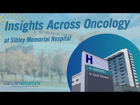 Insights Across Oncology at Sibley Memorial Hospital