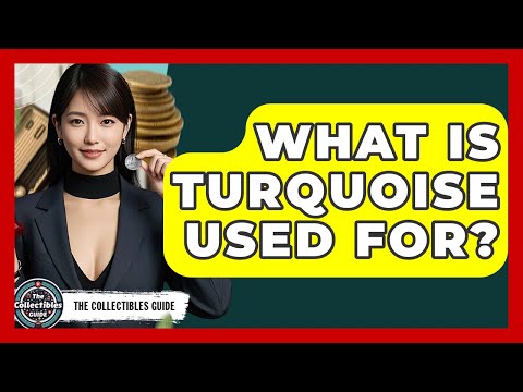 What Is Turquoise Used For? - The Collectibles Guide