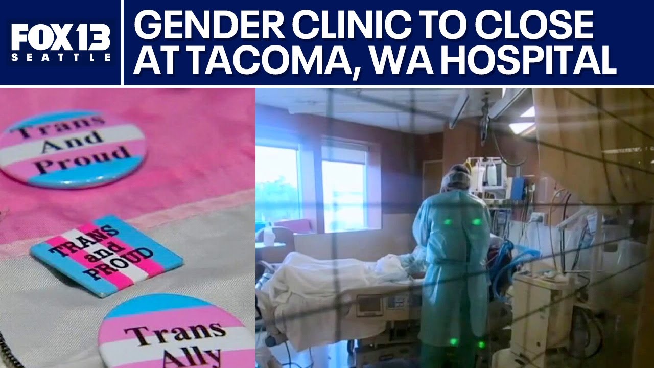 Gender clinic to close at Tacoma, WA children's hospital