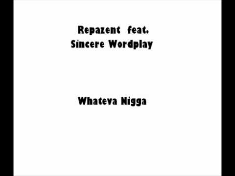 Repazent feat. Sincere Wordplay - Whateva Nigga