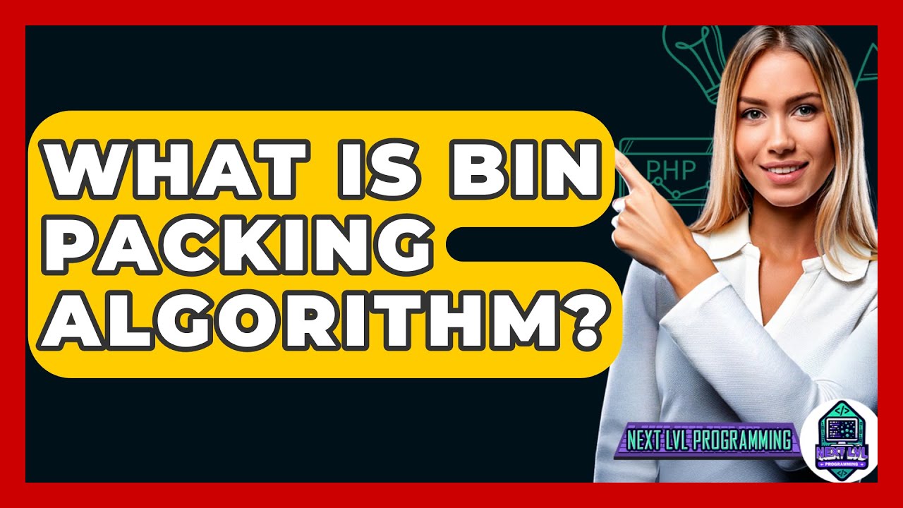 What Is Bin Packing Algorithm? - Next LVL Programming