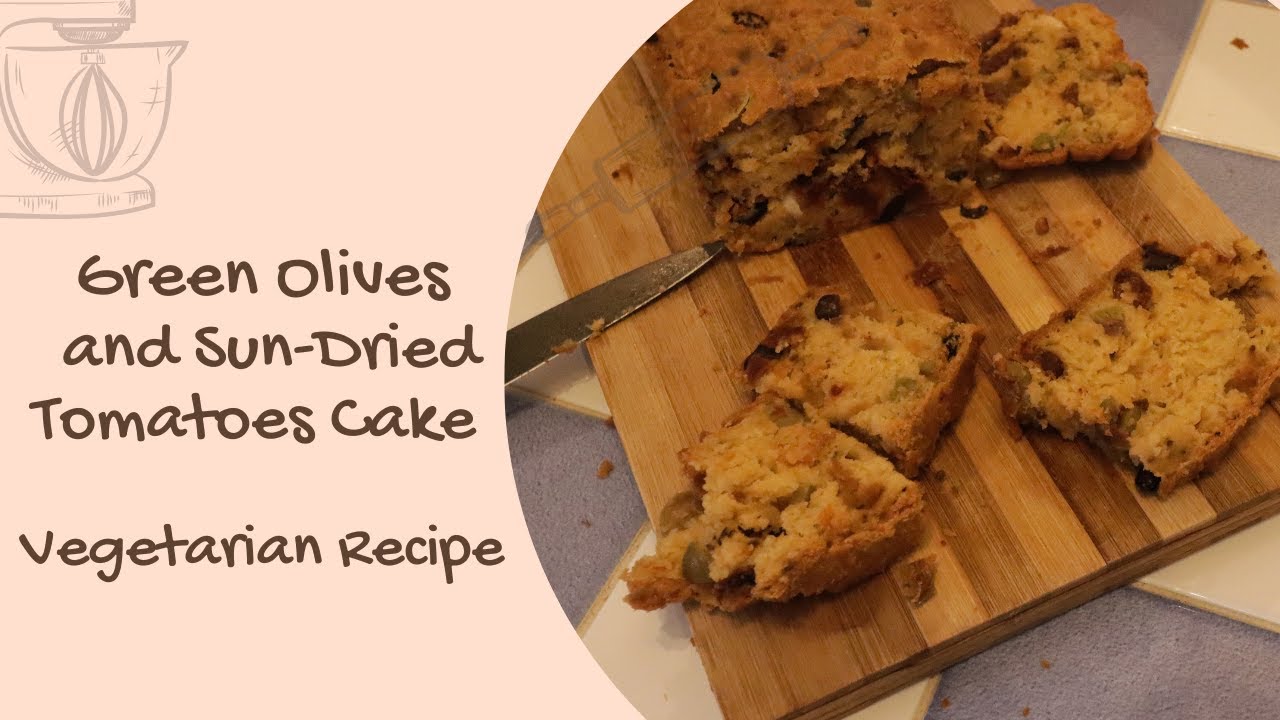 GREEN OLIVES AND SUN-DRIED TOMATOES CAKE / VEGETARIAN RECIPE