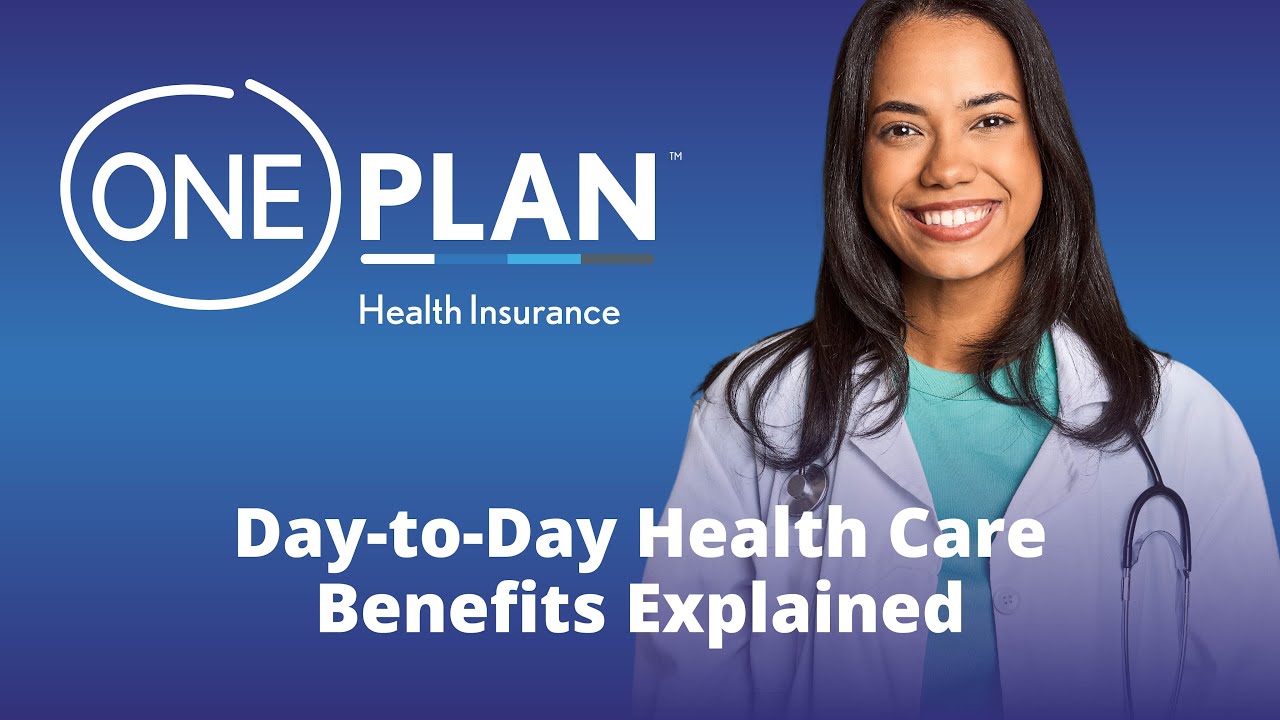 Oneplan Day-to-Day Health Care Benefits Explained