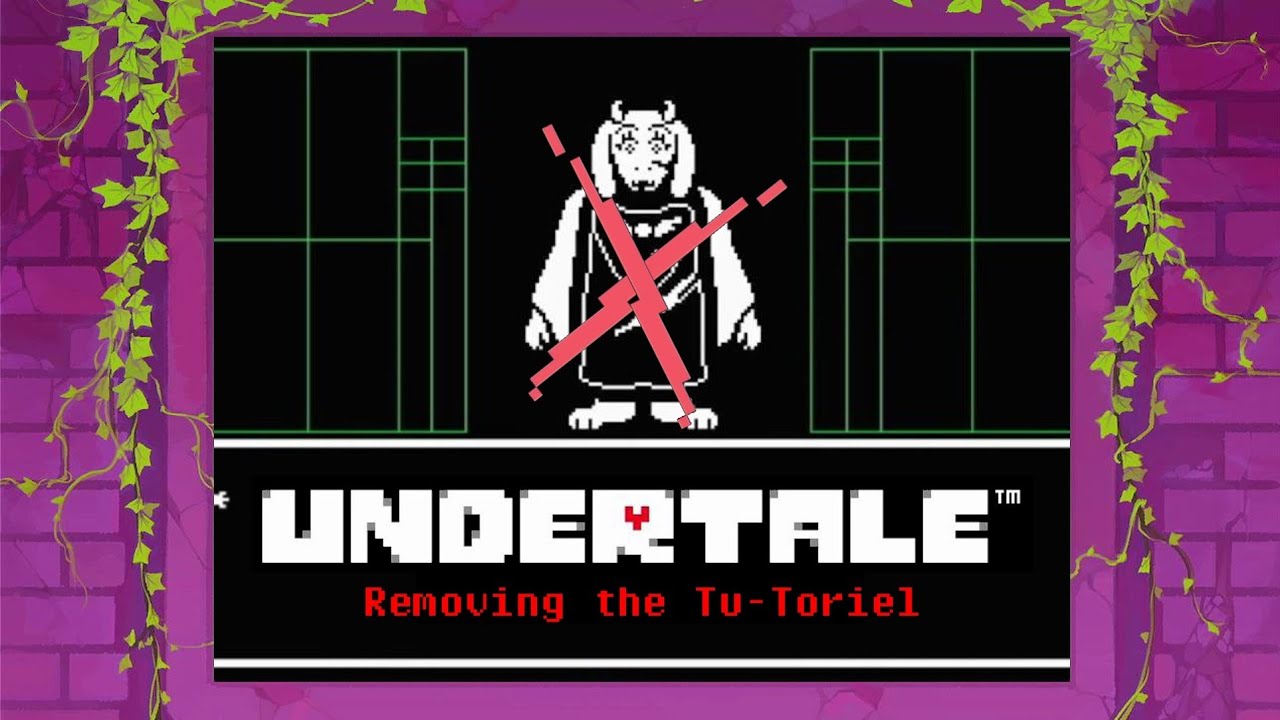 UNDERTALE [Genocide 1] - Removing the Tu-Toriel
