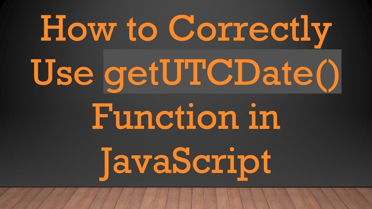 How to Correctly Use getUTCDate() Function in JavaScript