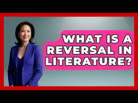 What Is A Reversal In Literature? - Tales And Texts
